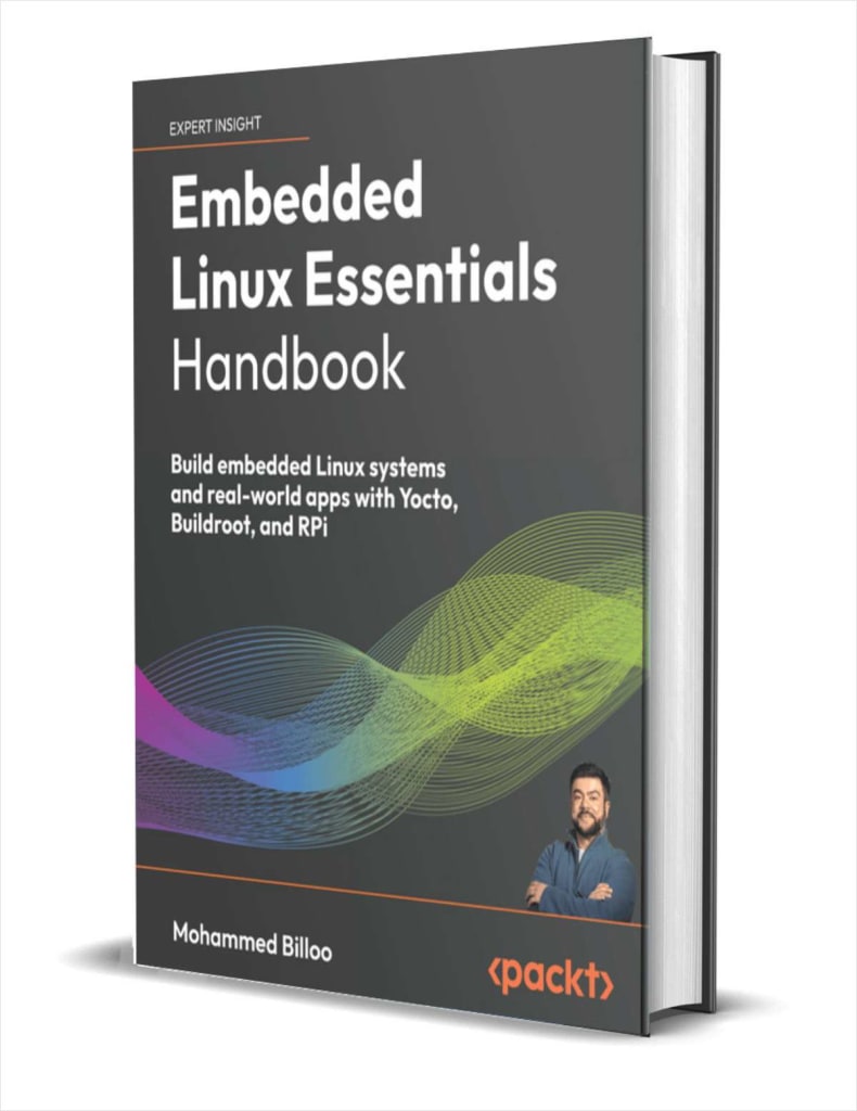 Embedded Linux Essentials Handbook: Build embedded Linux systems and ...